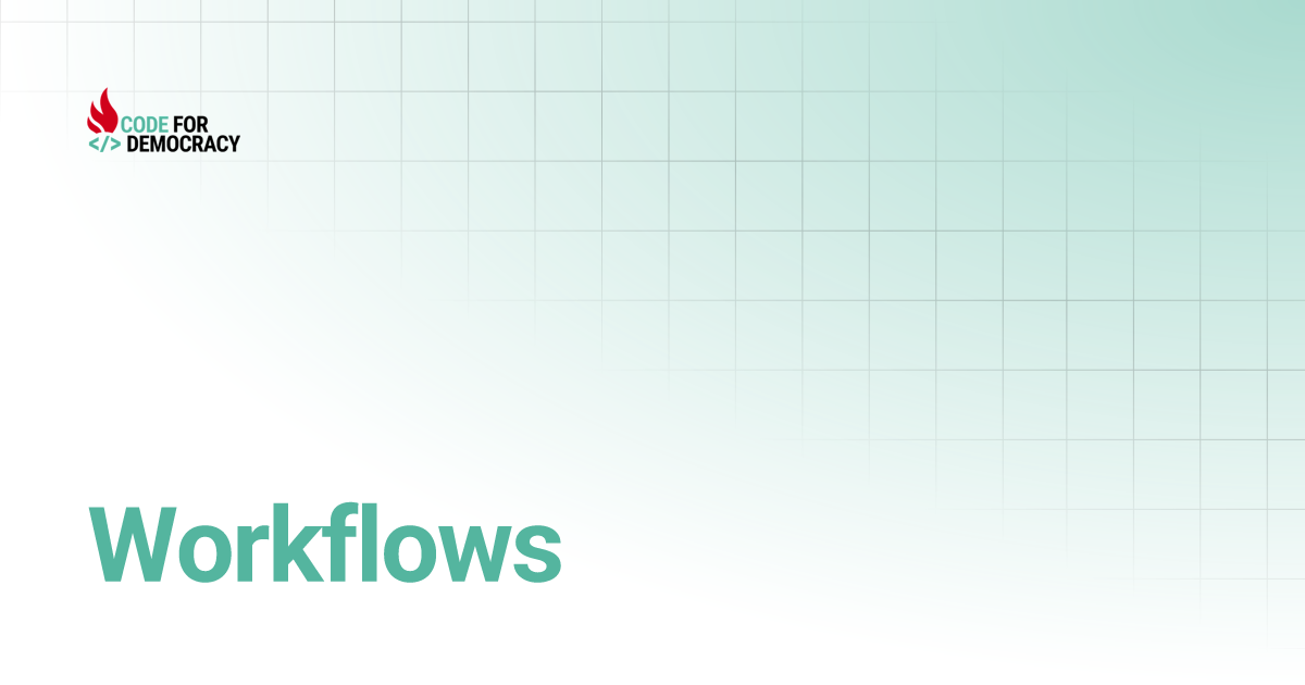 Workflows | Documentation — Code for Democracy